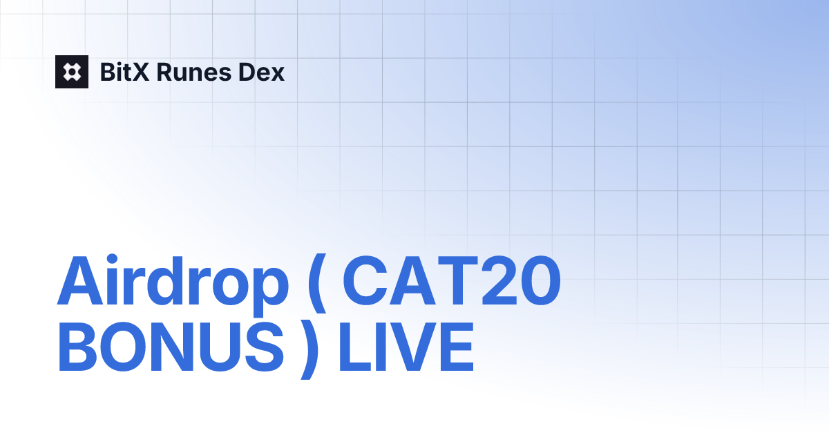 Airdrop ( CAT20 BONUS ) LIVE | BitX Runes Dex